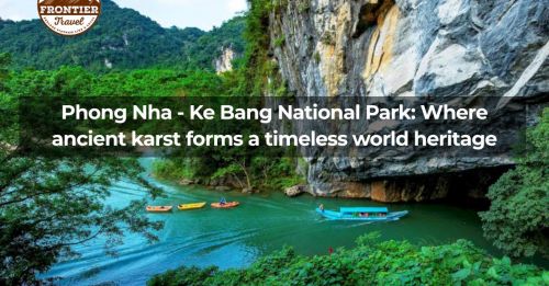 Phong Nha - Ke Bang National Park: Where Ancient Karst Forms A Timeless ...