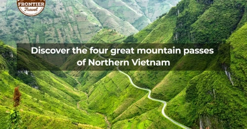 Discover The Four Great Mountain Passes Of Northern Vietnam | Frontier ...